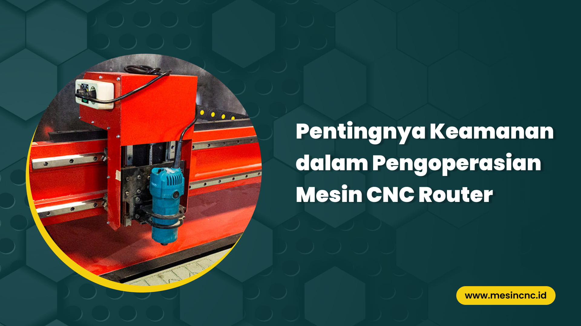 Pentingnya Keamanan Dalam Pengoperasian Mesin CNC Router