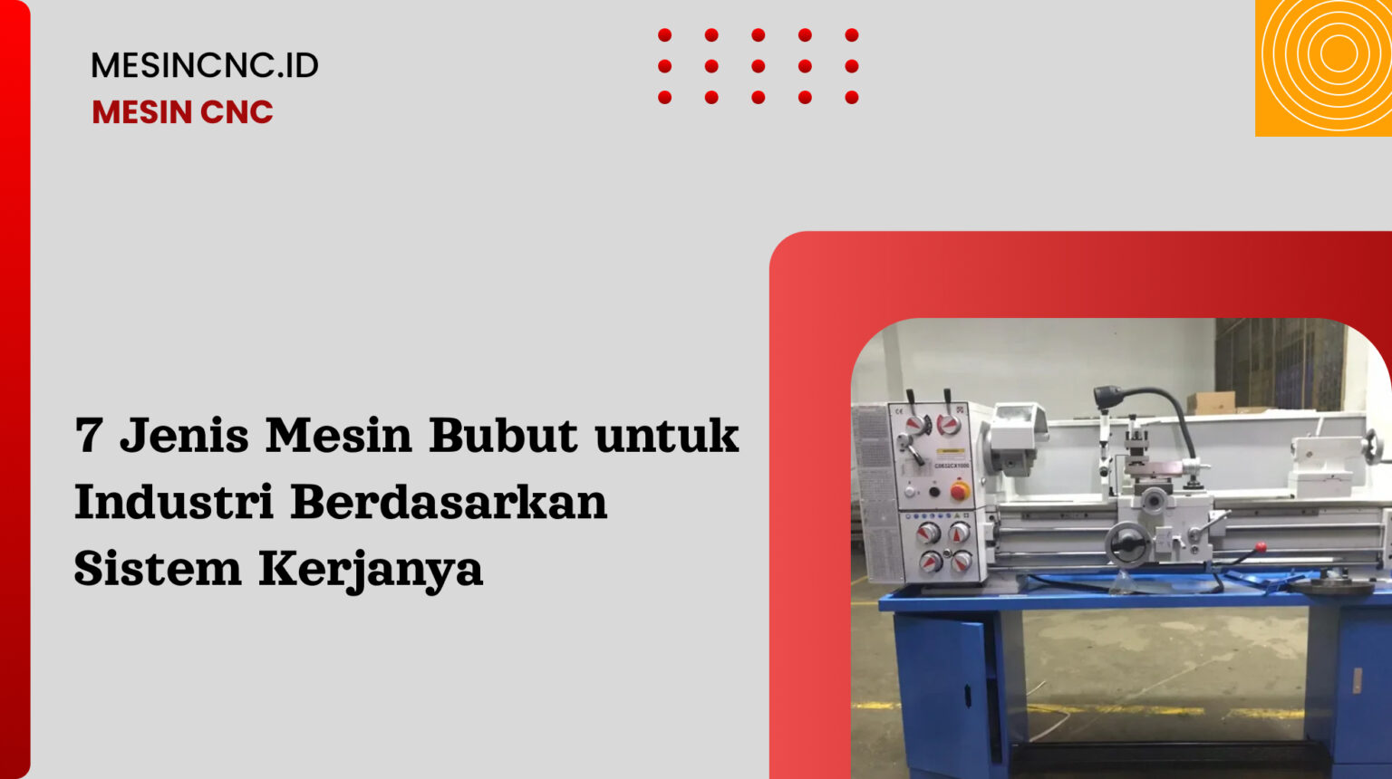 7 Jenis Mesin Bubut Untuk Industri Berdasarkan Sistem Kerjanya